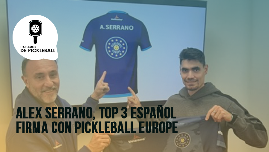 Alex Serrano Top 3 Español, ficha con Pickleball Europe